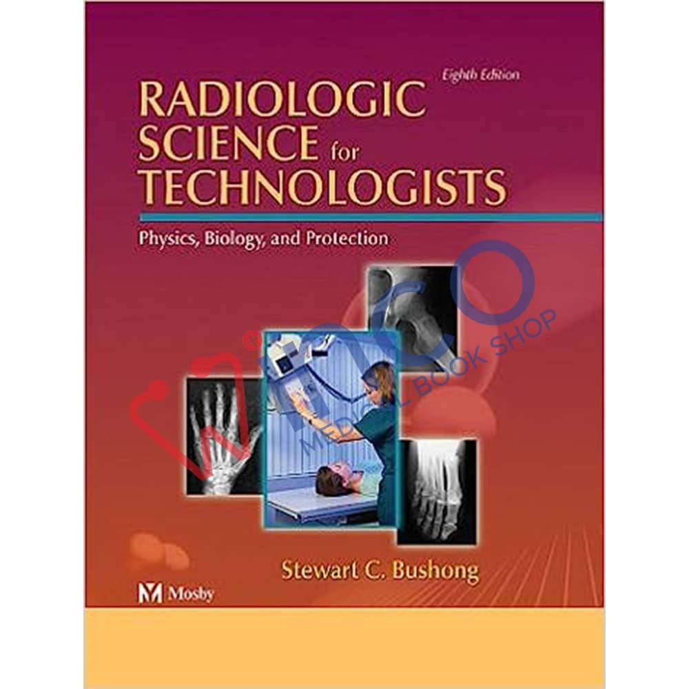Radiologic Science for Technologists Physics, Biology and Protection ...