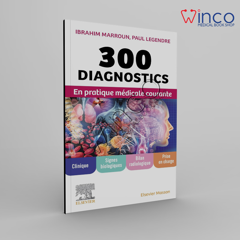 300 diagnostics en pratique médicale courante: Clinique, signes ...