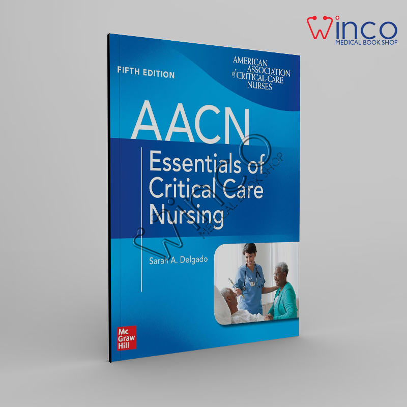 AACN Essentials of Critical Care Nursing, Fifth Edition 5th Edition ...